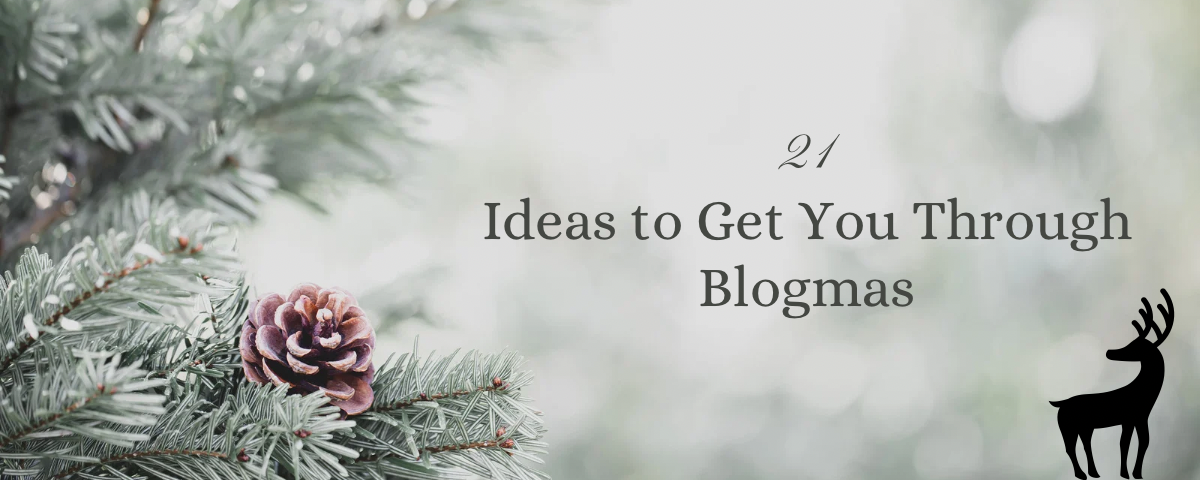 Happy Blogmas! Here are 21 Post Ideas to Get You Through The Month!